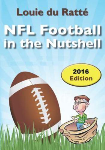 NFL Football in the Nutshell : (Written by the Nut) by Louie Ratté ...