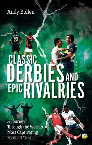 Andy Bollen Classic Derbies and Epic Rivalries (Paperback) (UK IMPORT ...