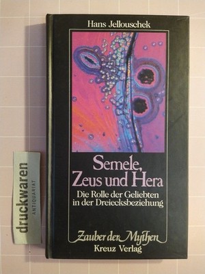 Semele, Zeus und Hera. Die Rolle der Geliebten in der Dreiecksbeziehung ...
