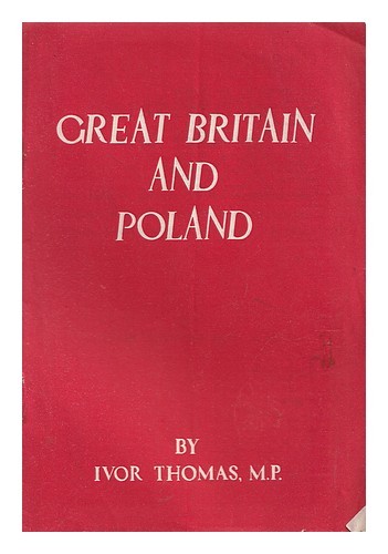 BULMER-THOMAS, IVOR (1905-1993) Great Britain and Poland : an address ...