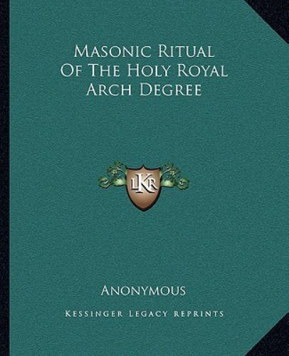 Masonic Ritual of the Holy Royal Arch Degree by Anonymous (2010, Trade ...