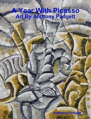 A Year With Picasso - Art By Anthony Padgett by Anthony Padgett ...