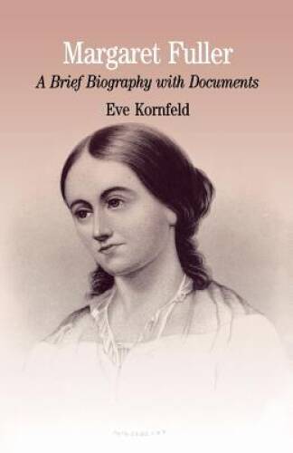 Margaret Fuller: A Brief Biography with Documents (Bedford Series in ...