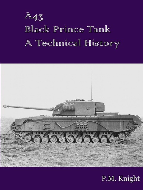 A43 Black Prince Tank A Technical History von P. M. Knight (2018 ...