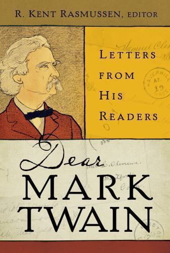 Dear Mark Twain: Letters from His Readers Volume 4 by Twain, Mark ...