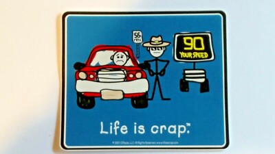 LIFE IS CRAP! SPEEDING ~ SPEED TRAP ~ 3.3" X 5" VINYL STICKER ~ NEW ...