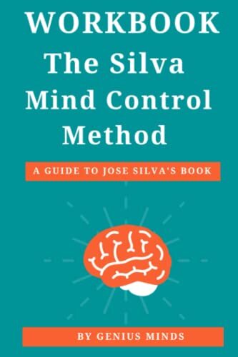 Workbook: The Silva Mind Control Method: (A Guide to Jose Silvaâ€™s ...