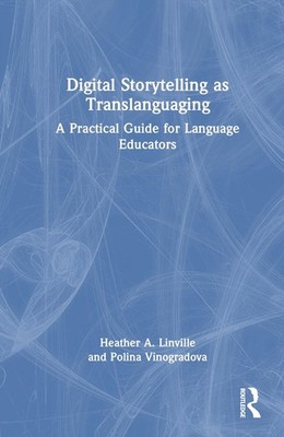 Digital Storytelling as Translanguaging: A Practical Guide for Language ...