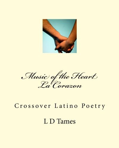 Music of the Heart La Corazon: Crossover Latino Poetry, Tames ...