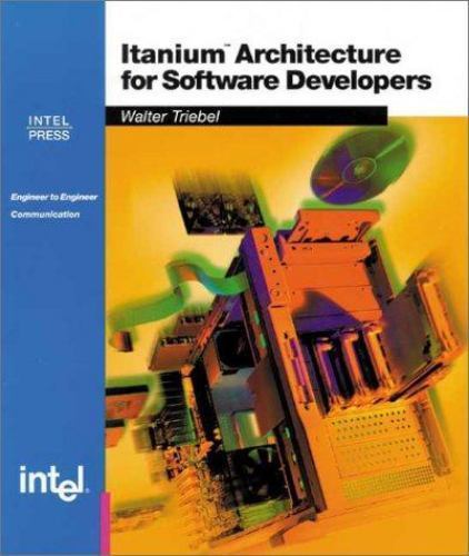 Engineer to Engineer Ser.: Itanium Architecture for Software Developers ...