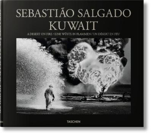 Sebastião Salgado. Kuwait. A Desert on Fire by Lélia Wanick Salgado ...