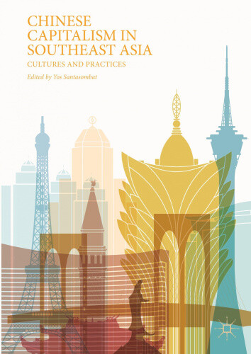 Chinese Capitalism in Southeast Asia: Cultures and Practices by Yos ...