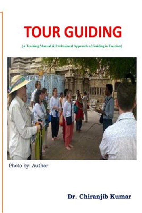 Tour Guiding : A Training Manual & Professional Approach of Guiding in ...