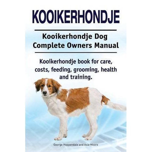 Kooikerhondje. Kooikerhondje Dog Complete Owners Manual. Kooikerhondje ...