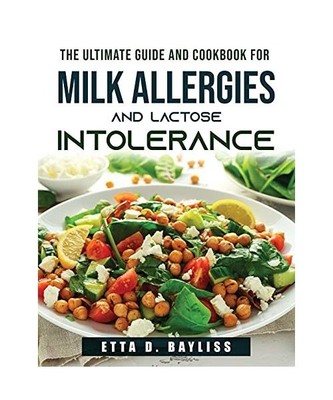 The Ultimate Guide and Cookbook for Milk Allergies and Lactose ...
