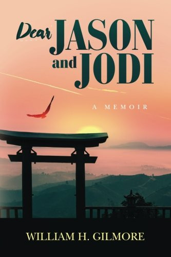 DEAR JASON AND JODI: A MEMOIR By William H. Gilmore *Excellent ...