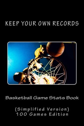 BASKETBALL GAME STATS BOOK: KEEP YOUR OWN RECORDS By Richard B. Foster ...