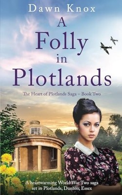 A Folly in Plotlands: A Heartwarming World War Two Saga Set in ... by ...