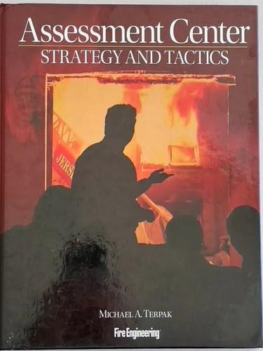 Assessment Center Strategy and Tactics Michael Terpak Firefighter Fire ...
