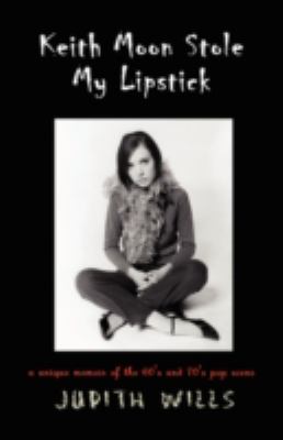 Keith Moon Stole My Lipstick by Judith Wills (2008, Trade Paperback ...