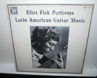 Eliot Fisk, ELIOT FISK PERFORMS LATIN AMERICAN GUITAR MUSIC, LP record ...