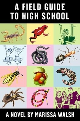 A FIELD GUIDE TO HIGH SCHOOL By Marissa Walsh - Hardcover *Excellent ...