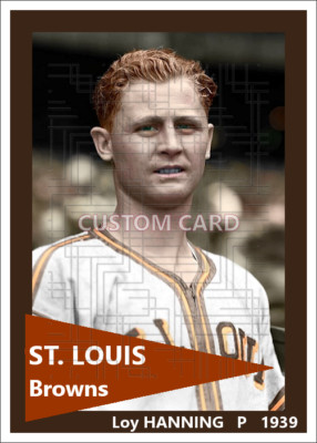 Loy Hanning - 1939 St. Louis Browns - 2.5 x 3.5 custom card (blank back ...