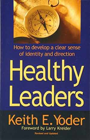 Healthy Leaders: How to Develop a Clear - Paperback, by Keith E. Yoder ...
