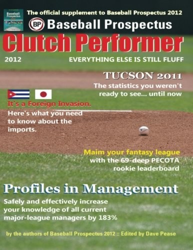 CLUTCH PERFORMER 2012 By Baseball Prospectus & Dave Pease **BRAND NEW ...