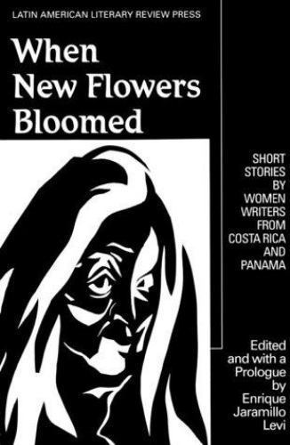 When New Flowers Bloomed : Short Stories by Women Writers from Costa ...
