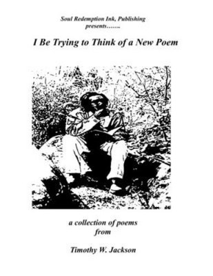 I Be Trying to Think of a New Poem by Jackson, Timothy [Paperback] NEUF ...