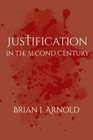 Justification in the Second Century by Brian J Arnold: New 9781481308984| eBay