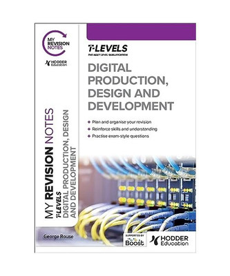 My Revision Notes: Digital Production, Design and Development T Level ...