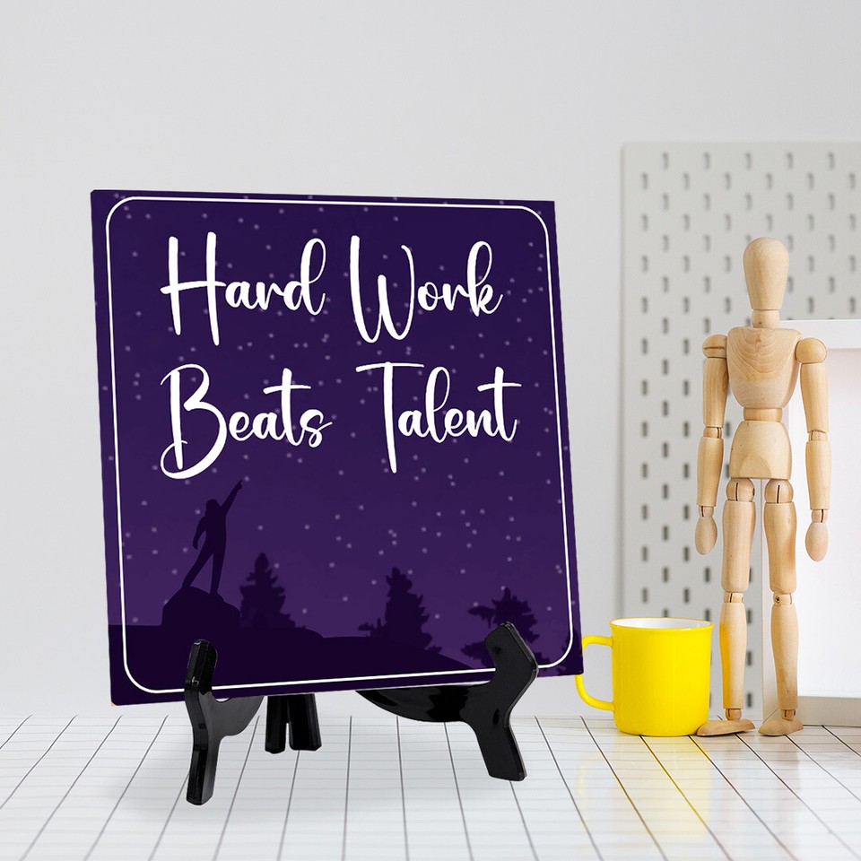 Hard Work Beats Talent 5"x 5" Square Table Sign With Acrylic Easel | eBay