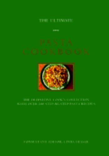 Ultimate Pasta Cookbook : The Definitive Cook's Collection, 200 Step-by ...