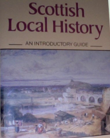 SCOTTISH LOCAL HISTORY: AN INTRODUCTORY GUIDE (BATSFORD By David Moody ...