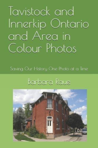 Tavistock and Innerkip Ontario and Area in Colour Photos: Saving Our ...