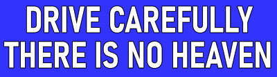 Drive Carefully There Is No Heaven Bumper Sticker Safety Car Decal ...