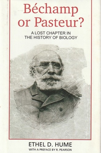 BECHAMP OR PASTEUR - A lost chapter in the history of Biology - Ethel D ...