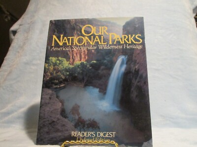 Our National Parks : America's Spectacular Wilderness Heritage by ...