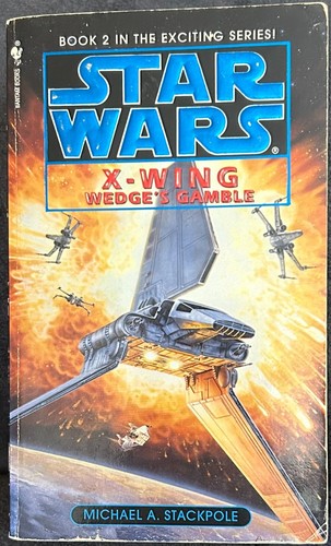Star Wars X-Wing Book 2: Wedge's Gamble by Michael A. Stackpole 1996 ...