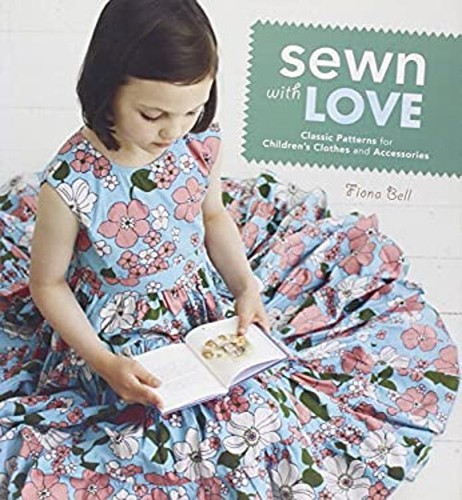 Sewn with Love : Classic Patterns for Children's Clothes and Acce ...