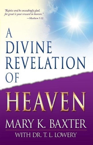 Mary K. Baxter A Divine Revelation of Heaven (Tapa blanda ...