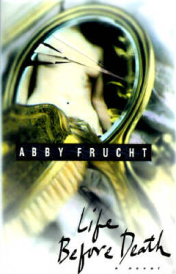 Life Before Death - Hardcover By Frucht, Abby - GOOD 9780684835075| eBay