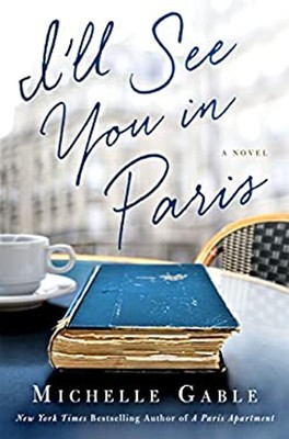 I'll See You in Paris : A Novel Hardcover Michelle Gable 9781250070630 ...