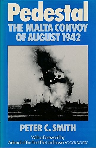 PEDESTAL: MALTA CONVOY OF AUGUST 1942 By Peter C. Smith - Hardcover ...
