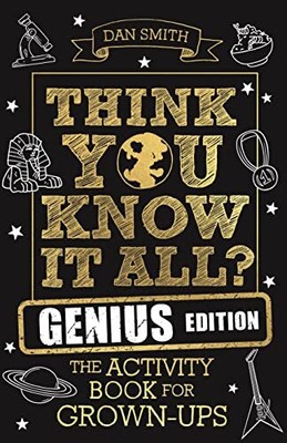 Think You Know It All? Genius Edition..., Smith, Daniel 9781789293050 ...