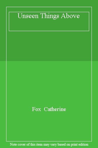 Unseen Things Above By Catherine Fox | eBay
