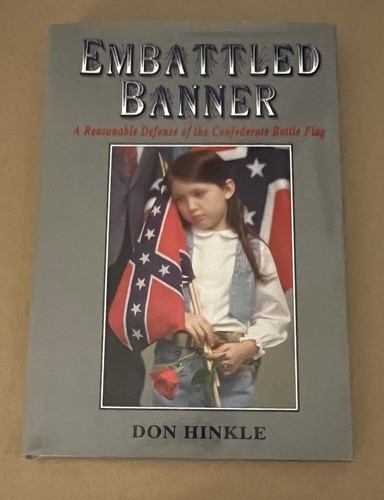 Embattled Banner : A Reasonable Defense of the Confederate Battle Flag ...