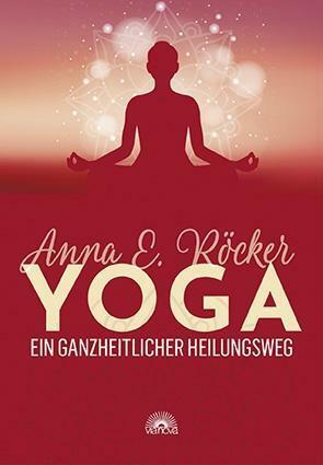 Yoga - Ein ganzheitlicher Heilungsweg von Anna E. Röcker (2020 ...